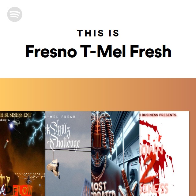 This Is Fresno T-Mel Fresh - playlist by Spotify | Spotify