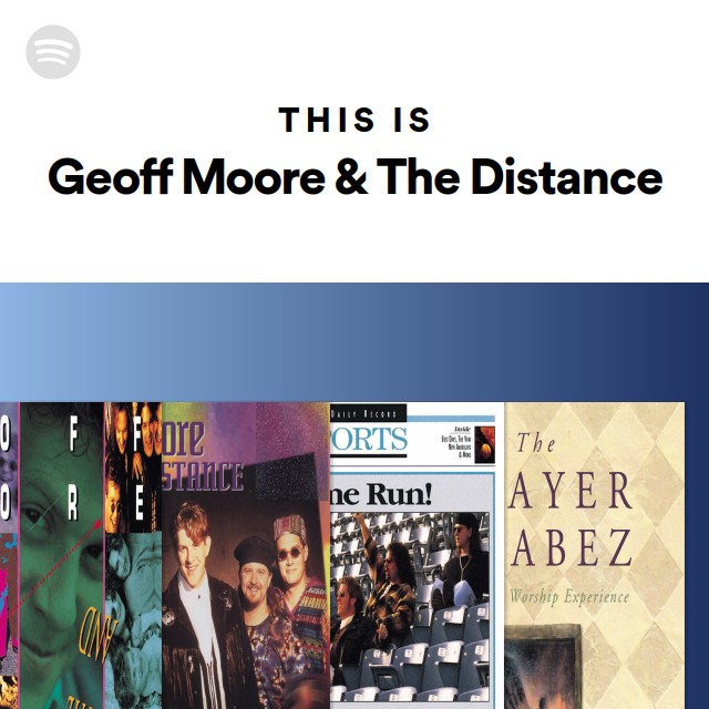 This Is Geoff Moore & The Distance - playlist by Spotify | Spotify