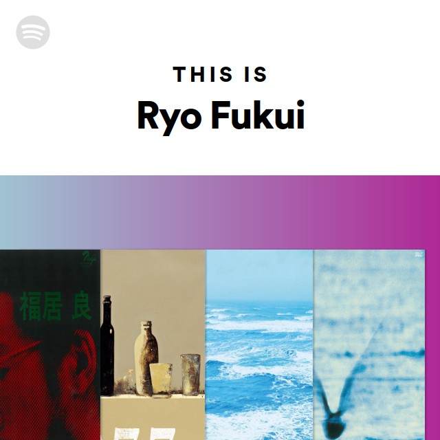 This Is Ryo Fukui - playlist by Spotify | Spotify