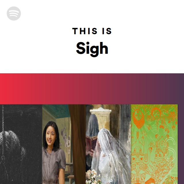 This Is Sigh - playlist by Spotify | Spotify