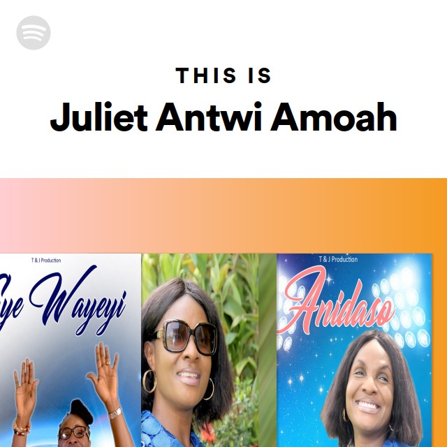 This Is Juliet Antwi Amoah | Spotify Playlist