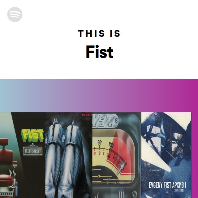 This Is Fist | Spotify Playlist