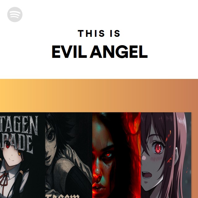 This Is EVIL ANGEL - playlist by Spotify | Spotify