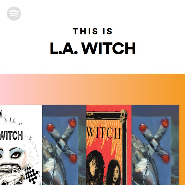 This Is L.A. WITCH | Spotify Playlist