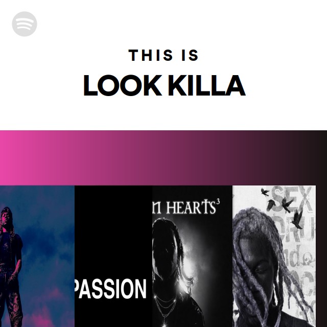 This Is LOOK KILLA | Spotify Playlist