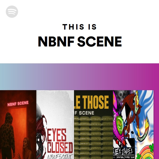 This Is NBNF SCENE - playlist by Spotify | Spotify