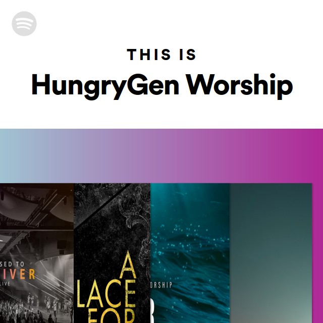This Is HungryGen Worship - playlist by Spotify | Spotify