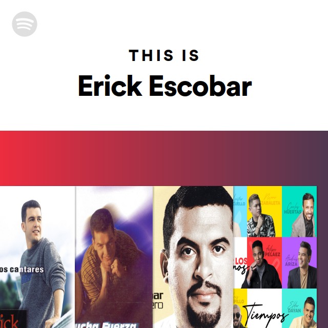 This Is Erick Escobar - playlist by Spotify | Spotify