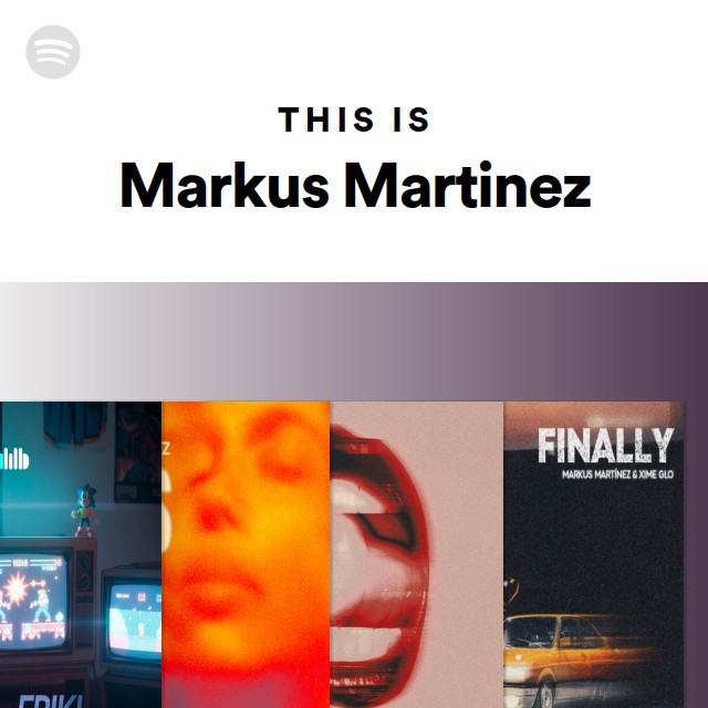 This Is Markus Martinez - playlist by Spotify | Spotify