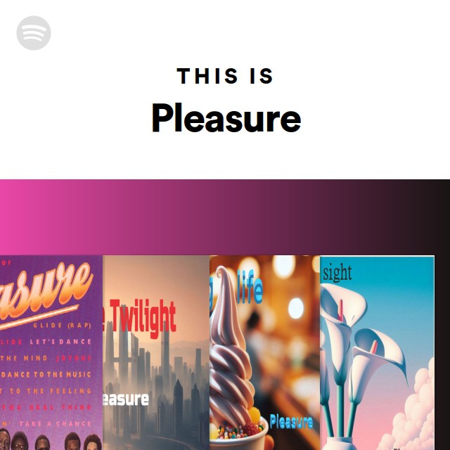 This Is Pleasure - playlist by Spotify | Spotify