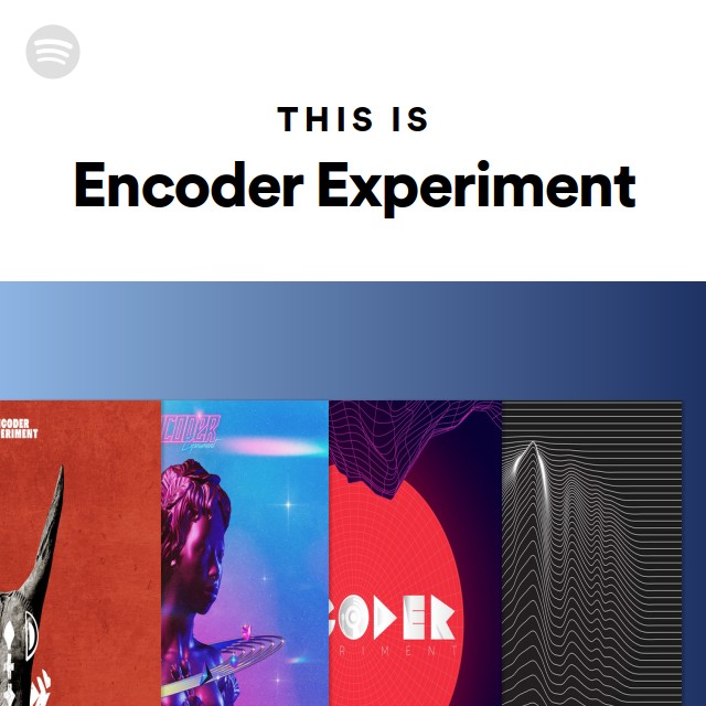 This Is Encoder Experiment | Spotify Playlist