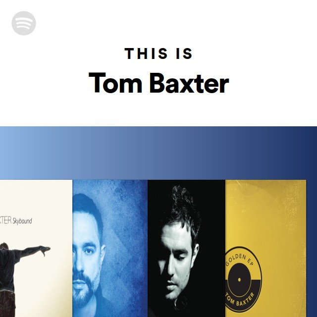 This Is Tom Baxter - playlist by Spotify | Spotify