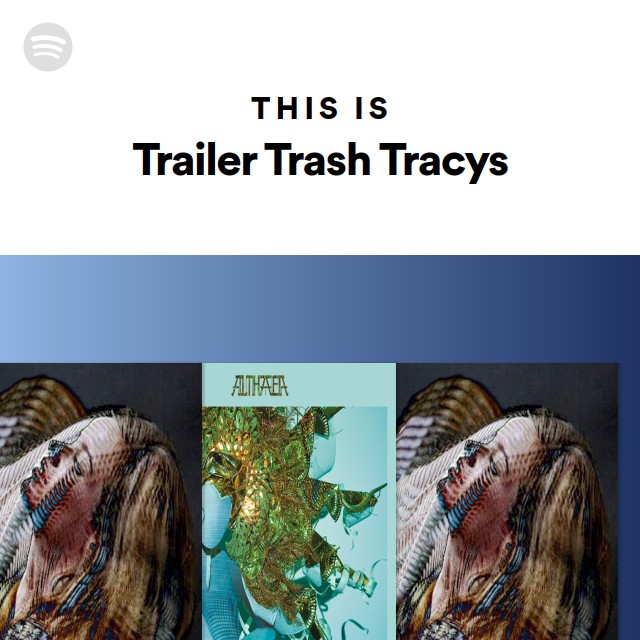 This Is Trailer Trash Tracys - playlist by Spotify | Spotify