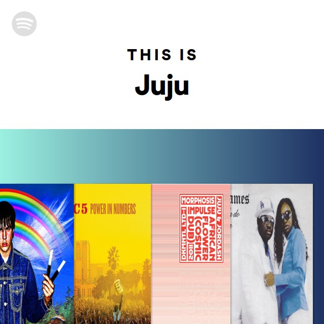 This Is Juju - playlist by Spotify | Spotify