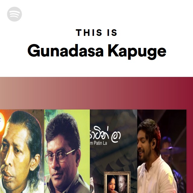 This Is Gunadasa Kapuge - playlist by Spotify | Spotify