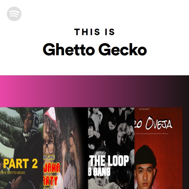 This Is Ghetto Gecko - playlist by Spotify | Spotify