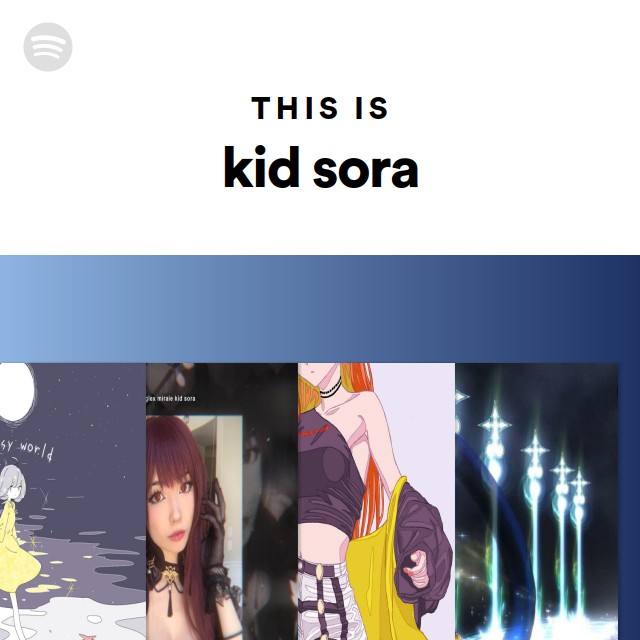 This Is kid sora - playlist by Spotify | Spotify