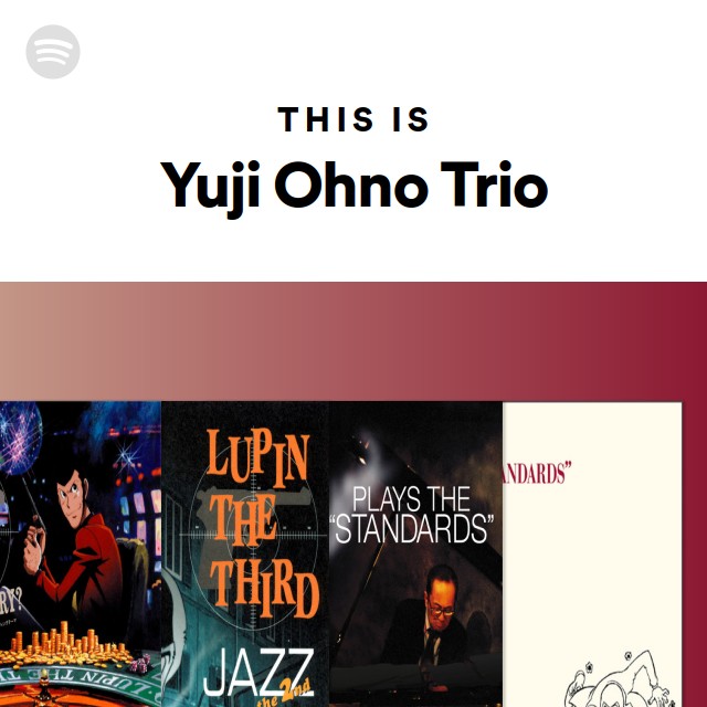 This Is Yuji Ohno Trio - playlist by Spotify | Spotify