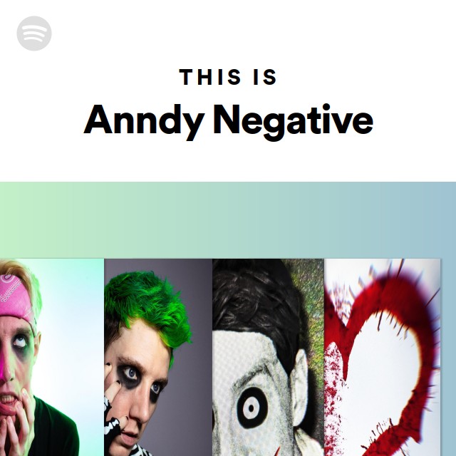 This Is Anndy Negative - playlist by Spotify | Spotify