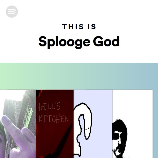 This Is Splooge God - playlist by Spotify | Spotify