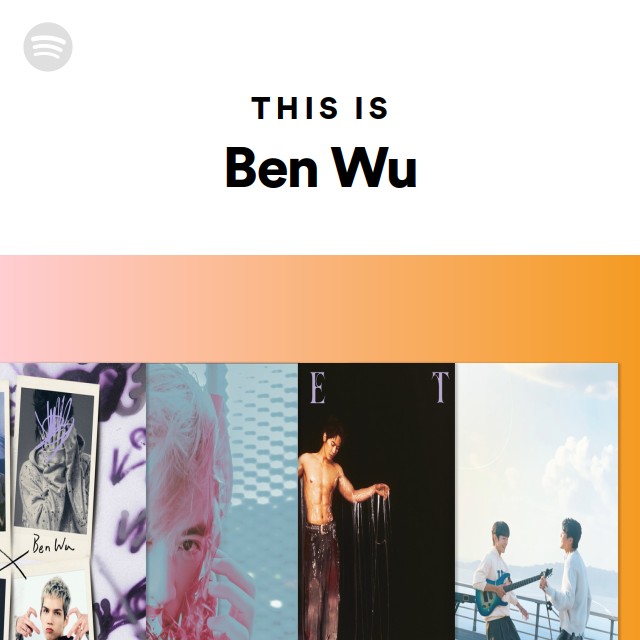 This Is Ben Wu - playlist by Spotify | Spotify