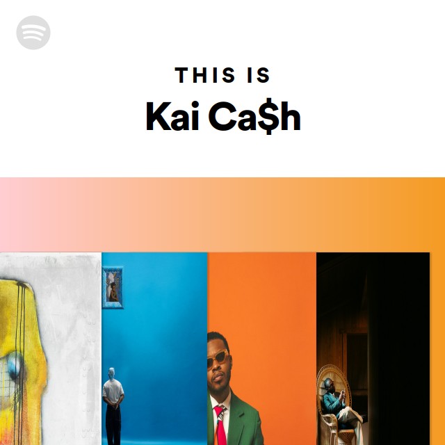 This Is Kai Ca$h - playlist by Spotify | Spotify