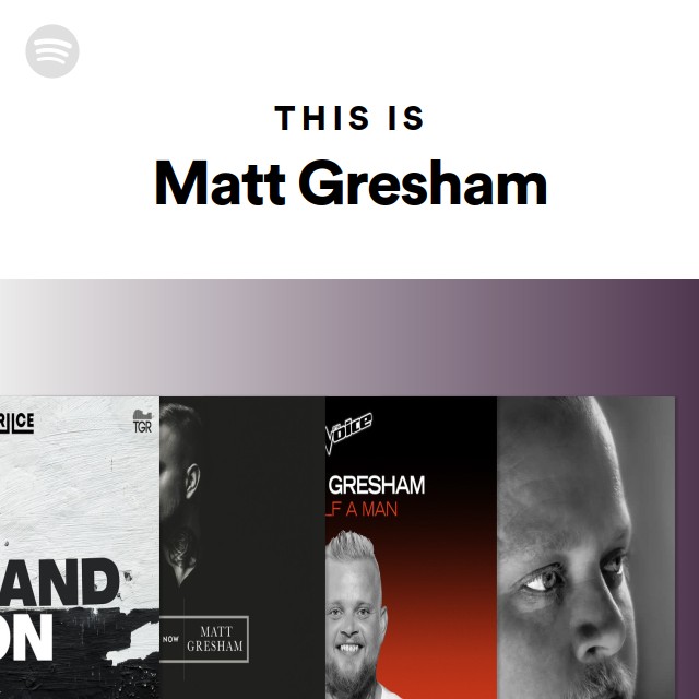 This Is Matt Gresham - playlist by Spotify | Spotify