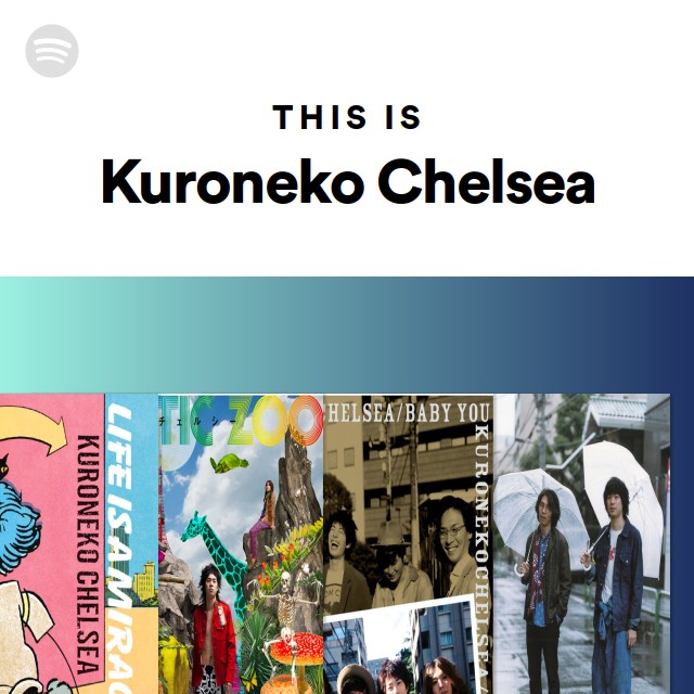 This Is Kuroneko Chelsea - playlist by Spotify | Spotify