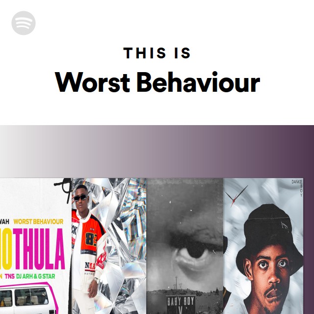 This Is Worst Behaviour - playlist by Spotify | Spotify