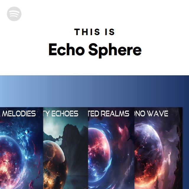 This Is Echo Sphere - playlist by Spotify | Spotify