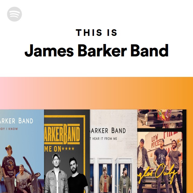 This Is James Barker Band - playlist by Spotify | Spotify
