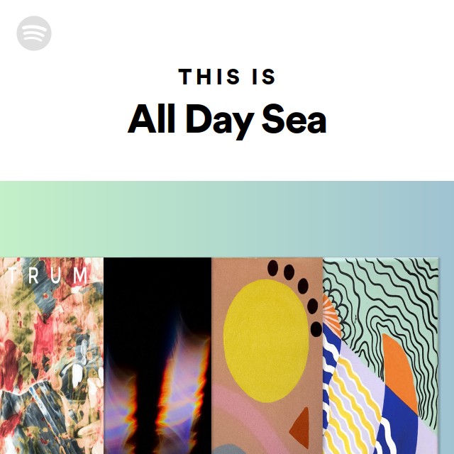 this-is-all-day-sea-playlist-by-spotify-spotify