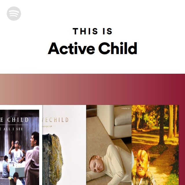 This Is Active Child - playlist by Spotify | Spotify