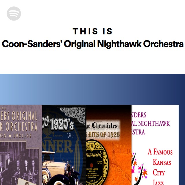 This Is Coon-Sanders' Original Nighthawk Orchestra - playlist by ...