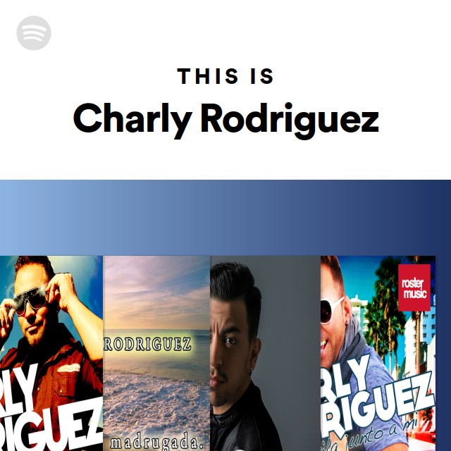 This Is Charly Rodriguez | Spotify Playlist