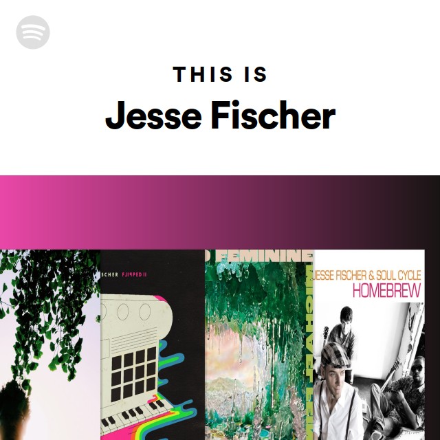 This Is Jesse Fischer | Spotify Playlist