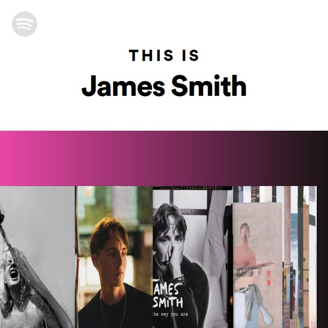 This Is James Smith - playlist by Spotify | Spotify