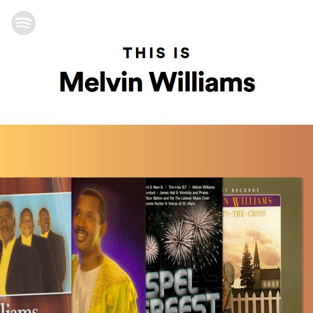 This Is Melvin Williams - playlist by Spotify | Spotify