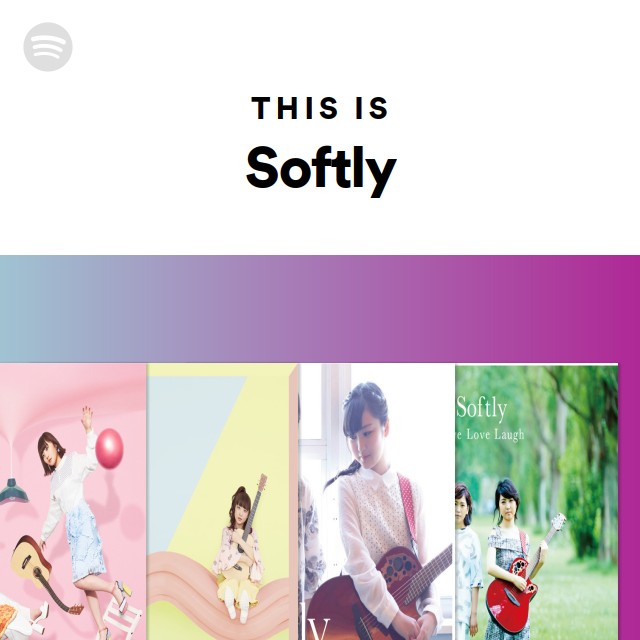 This Is Softly - playlist by Spotify | Spotify