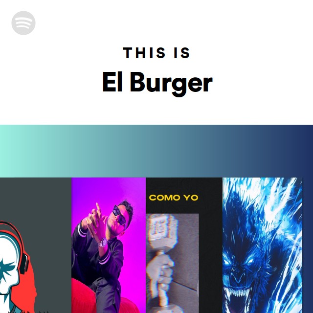 This Is El Burger - playlist by Spotify | Spotify