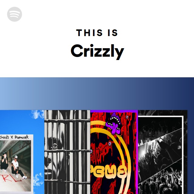 This Is Crizzly - playlist by Spotify | Spotify