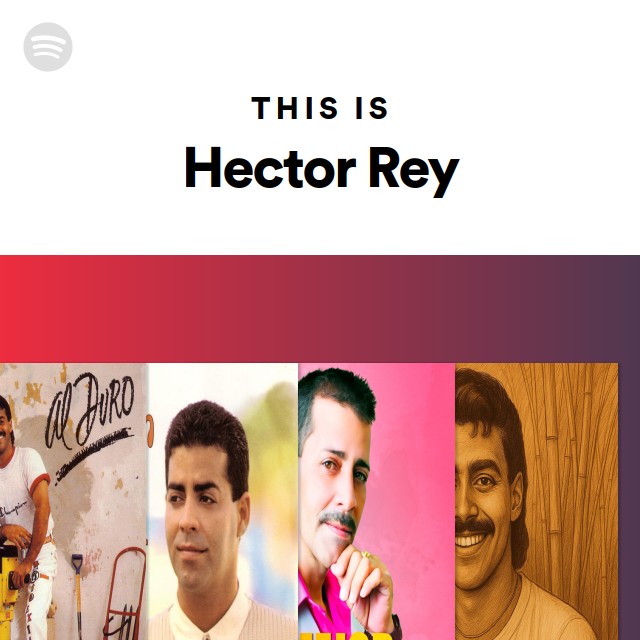 This Is Hector Rey - playlist by Spotify | Spotify
