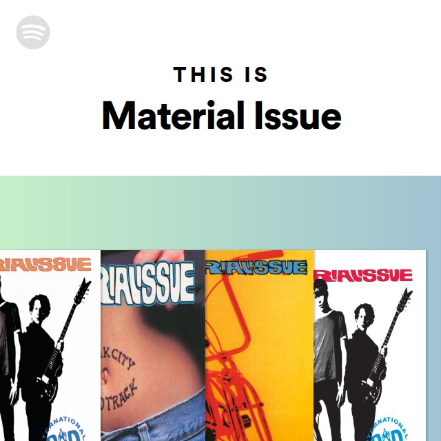 This Is Material Issue - playlist by Spotify | Spotify