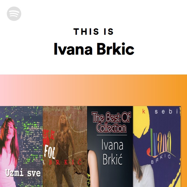 This Is Ivana Brkic - playlist by Spotify | Spotify