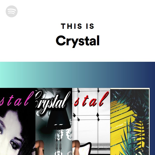 This Is Crystal - playlist by Spotify | Spotify