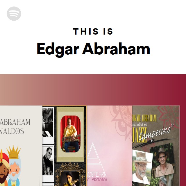 This Is Edgar Abraham - playlist by Spotify | Spotify