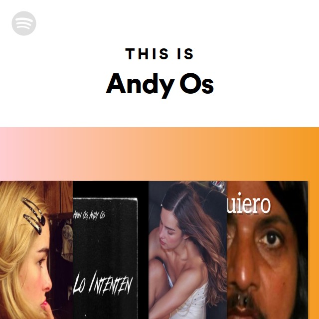 This Is Andy Os - playlist by Spotify | Spotify