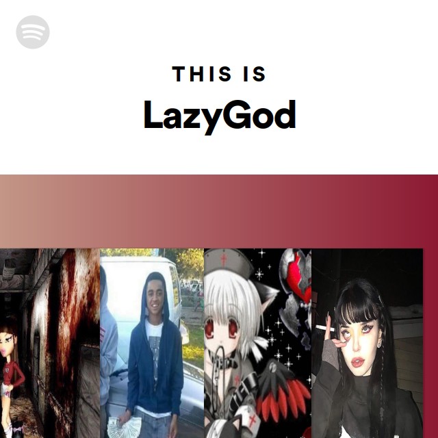 This Is LazyGod - playlist by Spotify | Spotify