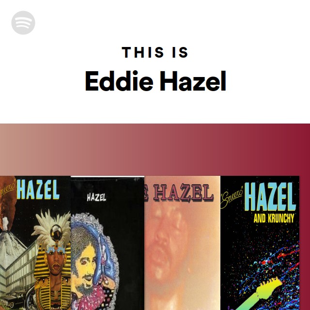 This Is Eddie Hazel - playlist by Spotify | Spotify