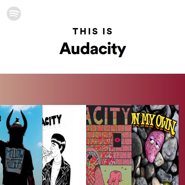 This Is Audacity - playlist by Spotify | Spotify